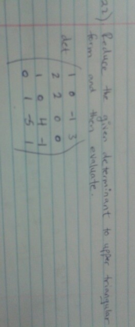 Solved Reduce the given determinant to upper triangular form | Chegg.com