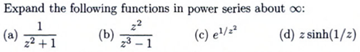 Solved Expand the following functions in power series about | Chegg.com