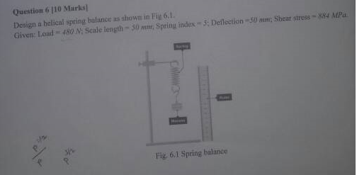 Solved Question 6 110 Marks Design a helical spring balance | Chegg.com