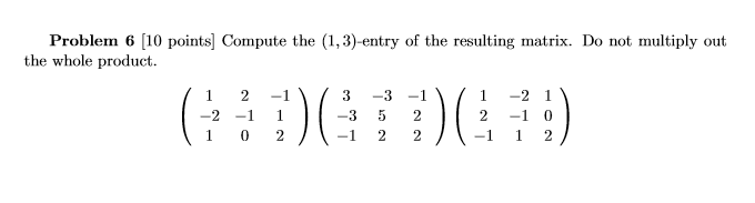 Solved Problem 6 [10 points] Compute the (1,3)-entry of the | Chegg.com