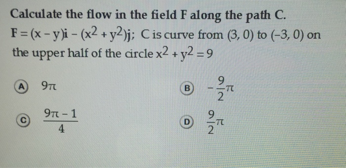 Solved Calculate the flow in the field F along the path C. | Chegg.com