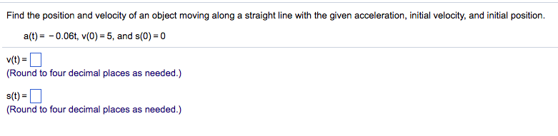 Solved Find the position and velocity of an object moving | Chegg.com