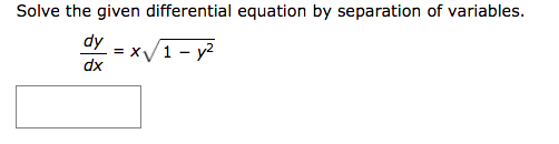 Solved Solve the given differential equation by separation | Chegg.com