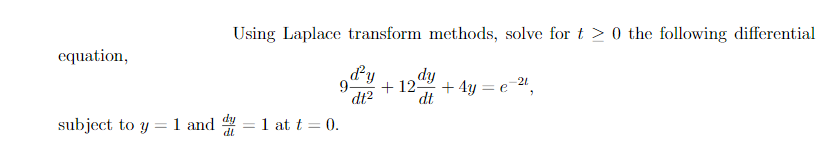 Solved Using Laplace transform methods, solve for t > 0 the | Chegg.com