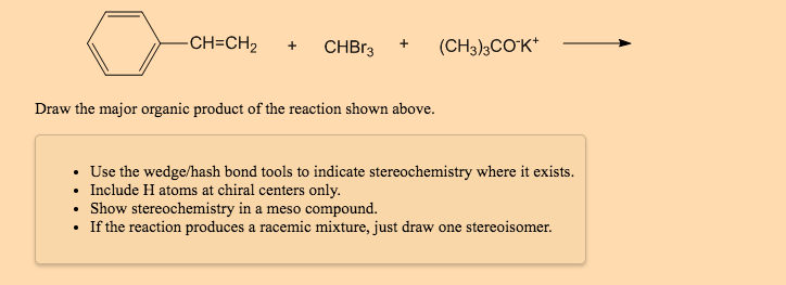 Solved CH-CH2 CHBr3(CH3)3COK Draw the major organic product | Chegg.com