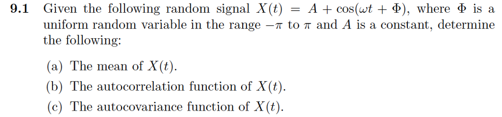 Solved Given the following random signal X (t) = A + cos | Chegg.com