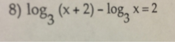 Solved Log3(x + 2) - log3 x = 2 | Chegg.com