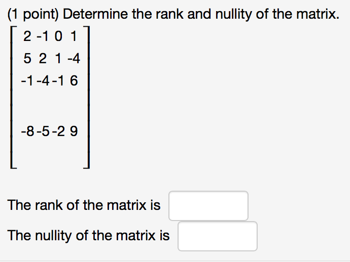 Solved Determine the rank and nullity of the matrix. [2 5 | Chegg.com