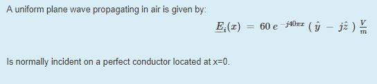 Solved A uniform plane wave propagating in air is given by | Chegg.com