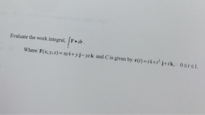 Solved Evaluate the work integral, integral_C F dr. Where | Chegg.com