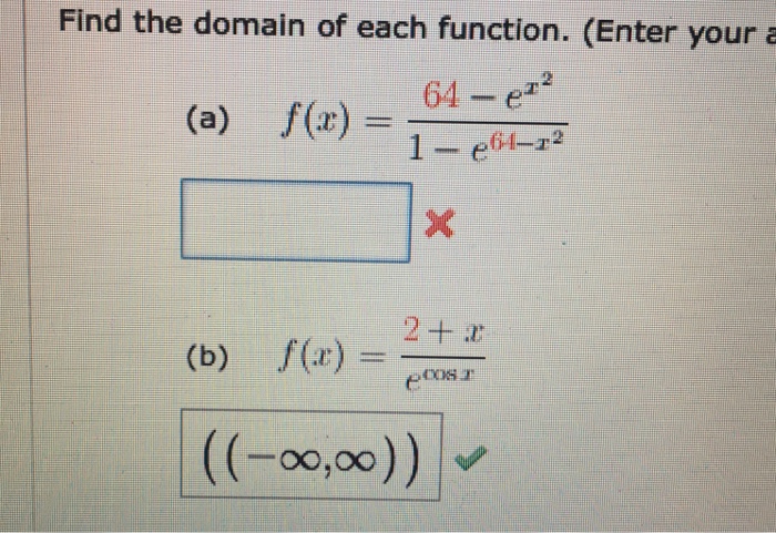 Solved Find the domain of each function.(Enter your f(x) = | Chegg.com