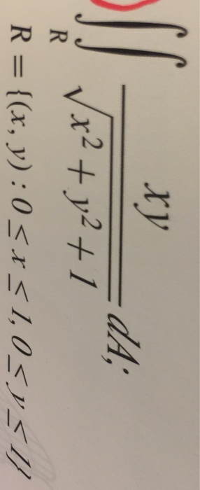 Solved doubleintegral_R xy/squareroot x^2 + y^2 + 1 dA; R = | Chegg.com