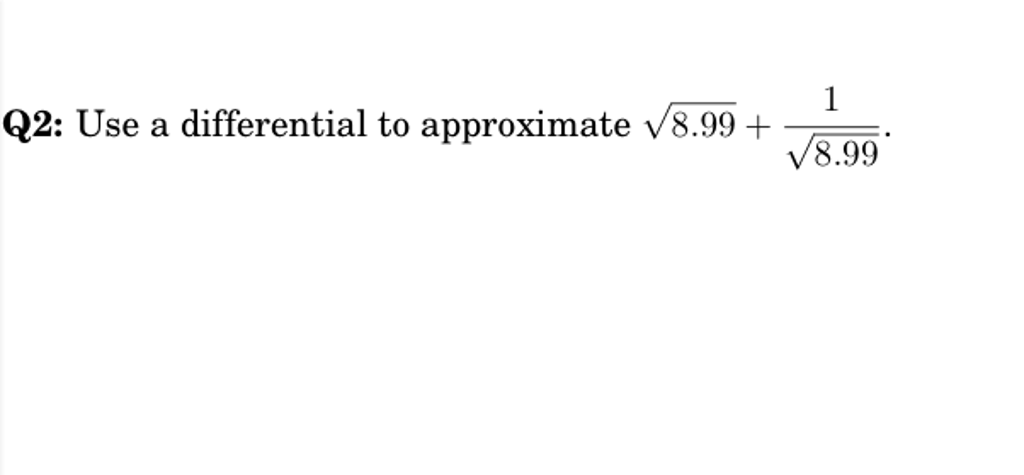 Solved Use a differential to approximate Squareroot 8.99 + | Chegg.com