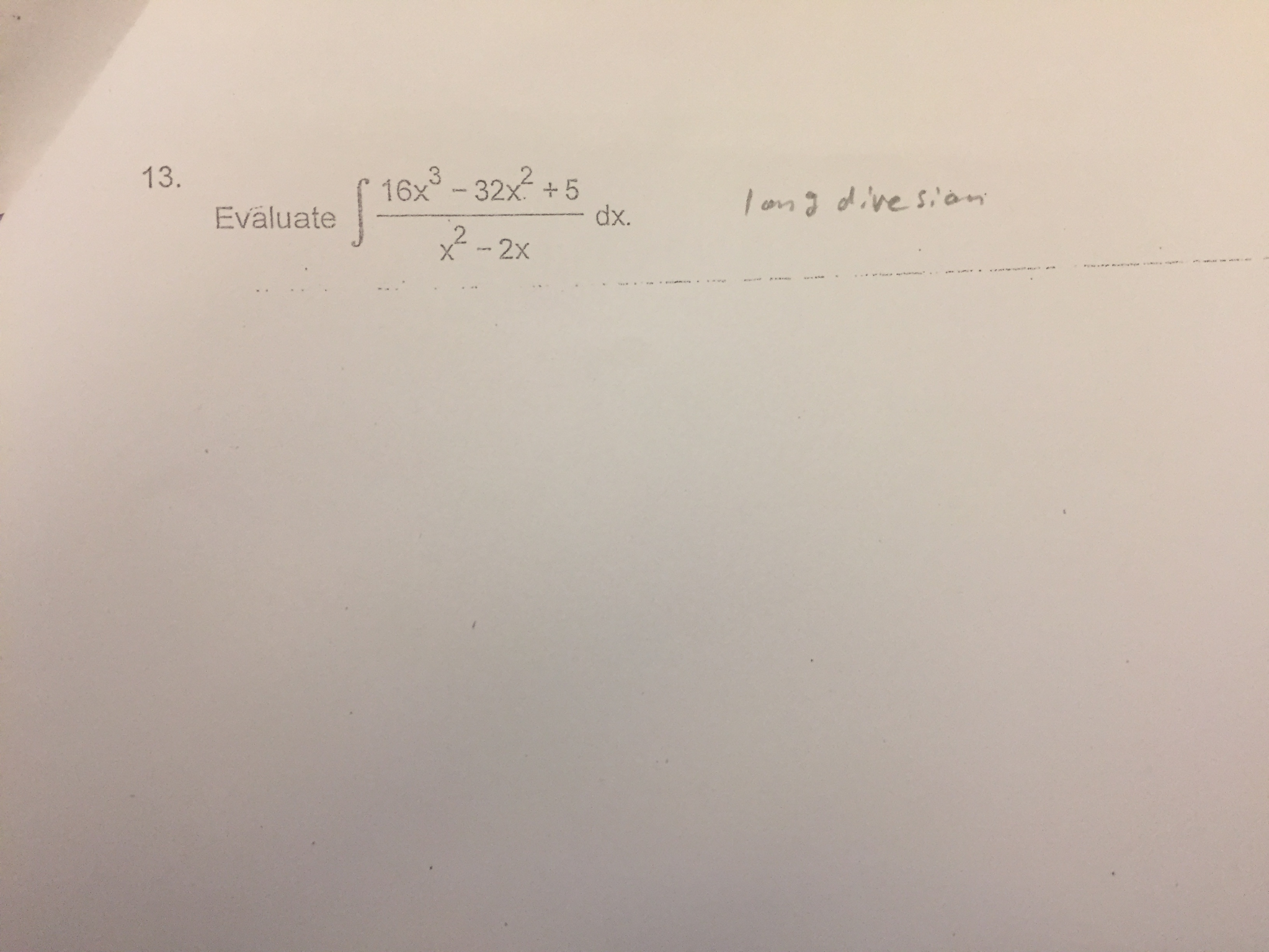 Solved Evaluate integral 16x^3 - 32x^2 + 5/x^2 - 2x dx. | Chegg.com