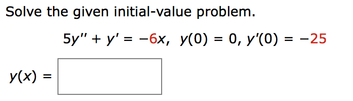 Solved Solve the given initial-value problem y(x) | Chegg.com