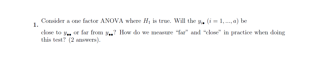 Solved Consider a one factor ANOVA where H_1 is true. Will | Chegg.com