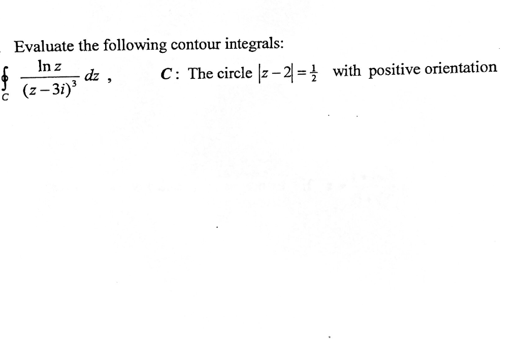 Solved Evaluate the following contour integrals: | Chegg.com