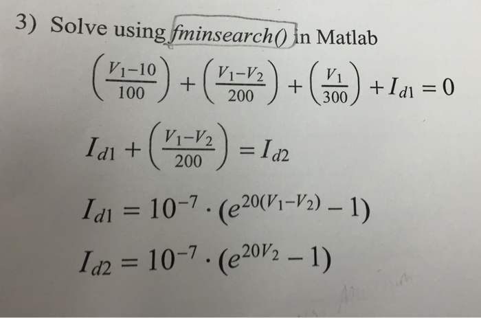 Solved Solve using fminsearch()in Matlab (V_1 - 10/100) + | Chegg.com