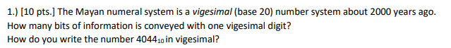 Solved 1.) [10 pts.] The Mayan numeral system is a vigesimal | Chegg.com