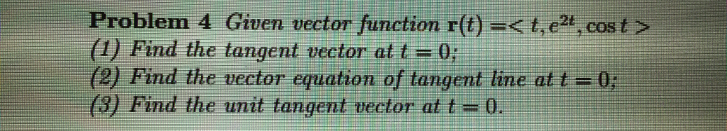 Solved Given vector function r(t) = Find | Chegg.com