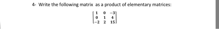 Solved Write the following matrix as a product of elementary | Chegg.com