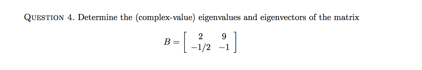 Solved QUESTION 4. Determine the (complex-value) eigenvalues | Chegg.com