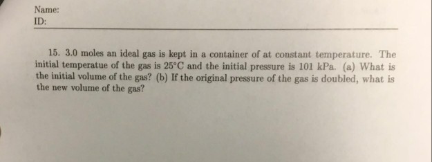 Solved Name: ID: 15. 3.0 moles an ideal gas is kept in a | Chegg.com