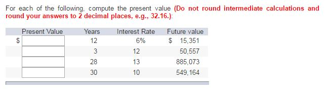 Solved: For Each Of The Following, Compute The Present Val... | Chegg.com