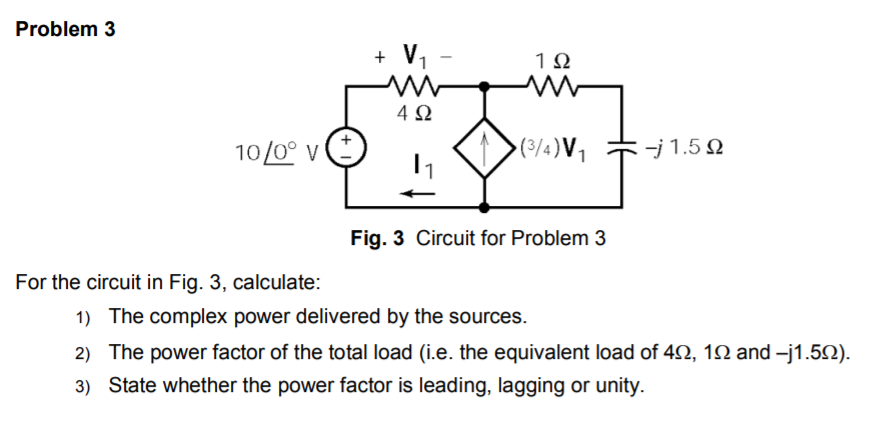 Solved Problem 3 1Ω 4Ω Fig. 3 Circuit for Problem 3 For the | Chegg.com