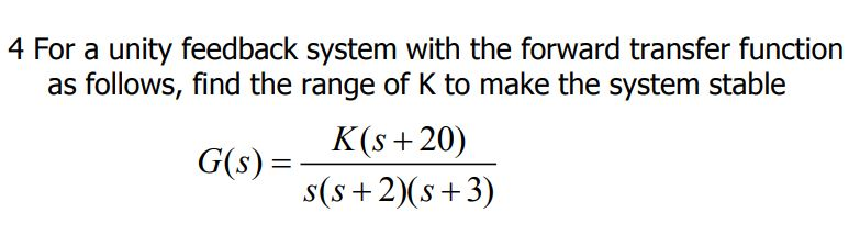 Solved 4 For a unity feedback system with the forward | Chegg.com