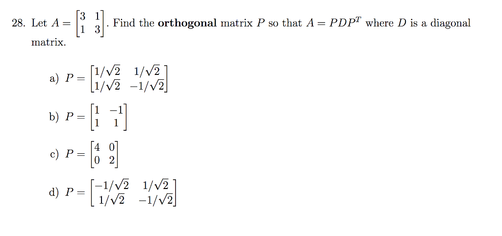 Solved 28. Let A= /3 1 -1 3] Find the orthogonal matrix P so | Chegg.com