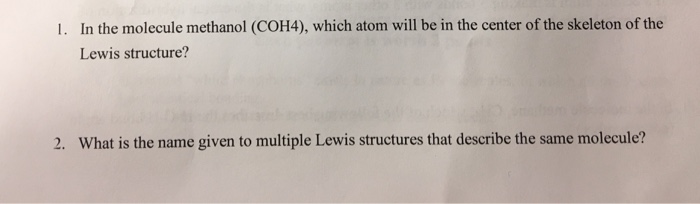 Solved In the molecule methanol (COH4), which atom will be | Chegg.com