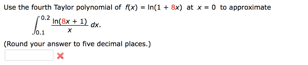 Solved Use the fourth Taylor polynomial of f(x) = ln(1 + 8x) | Chegg.com