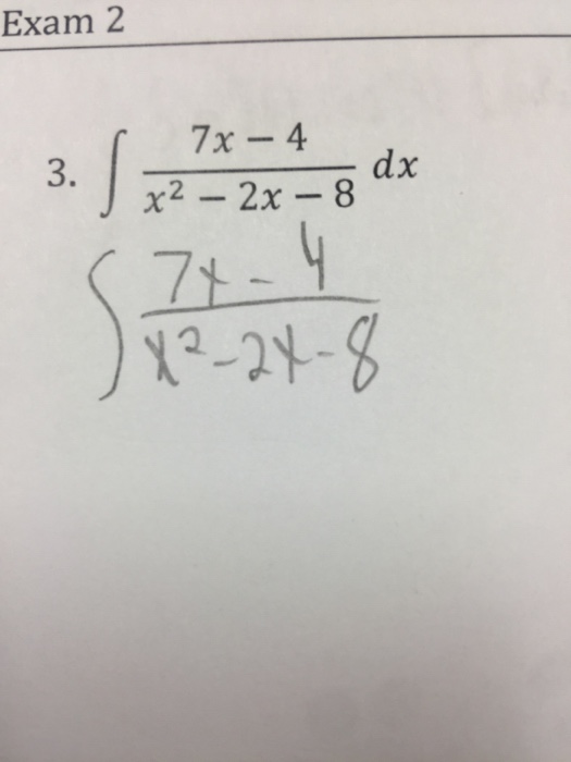 Solved Integral 7x - 4/x^2 - 2x - 8 dx | Chegg.com