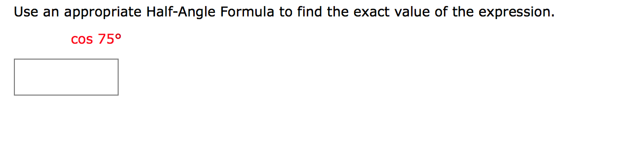 Solved Use an appropriate Half-Angle Formula to find the | Chegg.com