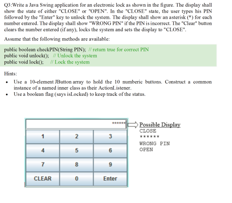 Solved Write a Java Swing application for an electronic lock | Chegg.com Solved Write a Java Swing application for an electronic lock | Chegg.com