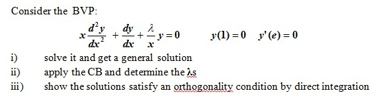Solved Consider the BVP: x*d^2y/dx^2+dy/dx+lambda/x*y=0 | Chegg.com