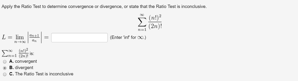 Solved Apply the Ration Test to determine convergence or | Chegg.com