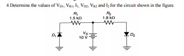Solved Determine the values of VD1, V_R1, I_1, V_D2, V_R2 | Chegg.com