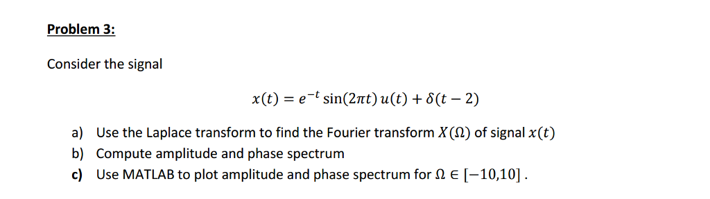Solved Consider the signal x(t) = e^-t sin(2 pi t) u(t) + | Chegg.com