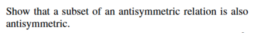 Solved Show that a subset of an antisymmetric relation is | Chegg.com