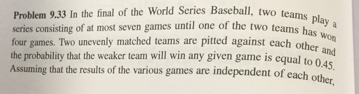 Solved Problem 9.33 In the final of the World Series | Chegg.com
