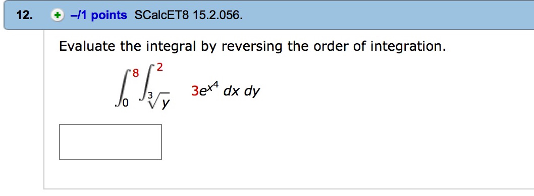 Solved Evaluate the integral by reversing the order of | Chegg.com
