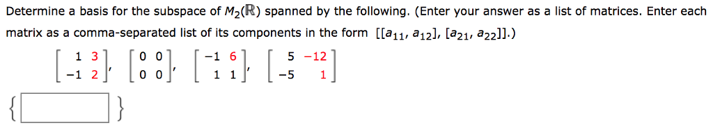 Solved Determine a basis for the subspace of M2(R) spanned | Chegg.com