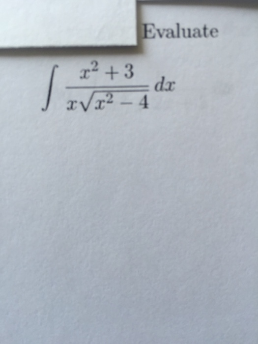 Solved Evaluate integral x^2 + 3/x squareroot x^2 - 4 dx | Chegg.com