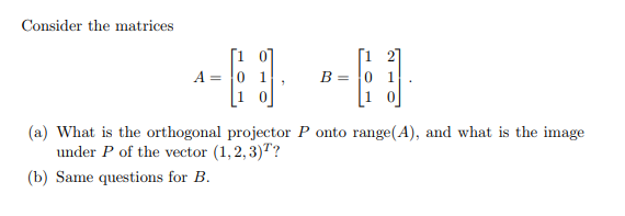 Solved Consider the matrices (a) What is the orthogonal | Chegg.com