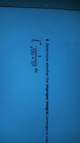 Solved 6. Determine whether the improper integral converges | Chegg.com
