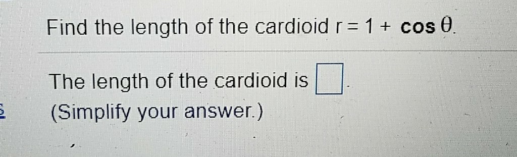 Solved Find the length of the cardioid r = 1 + cos theta. | Chegg.com