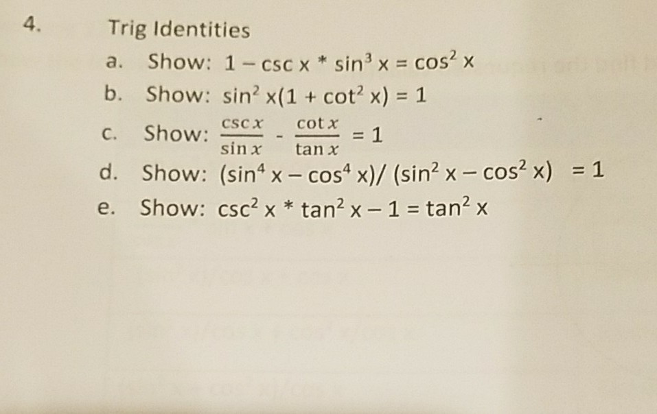 Solved 4. Trig Identities Show: 1-csc x * sin3 x = cos2 x b. | Chegg.com