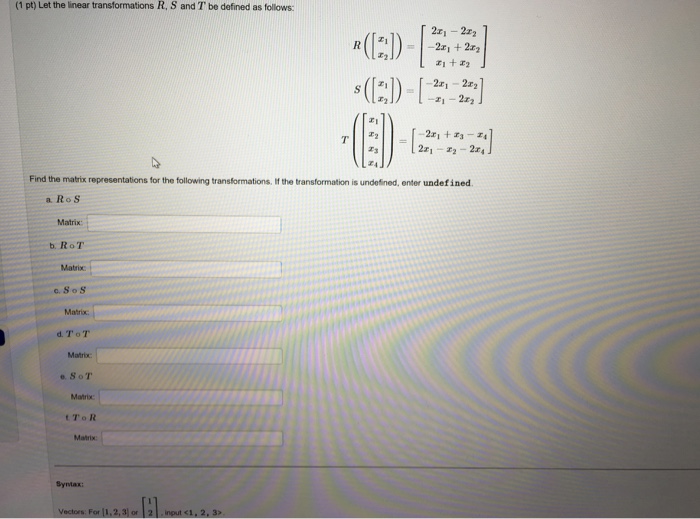 Solved Let the linear transformations R, S and T be defined | Chegg.com Solved Let the linear transformations R, S and T be defined | Chegg.com